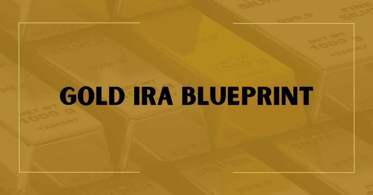 Gold IRA Blueprint For 2025 - Gold Investment Authority