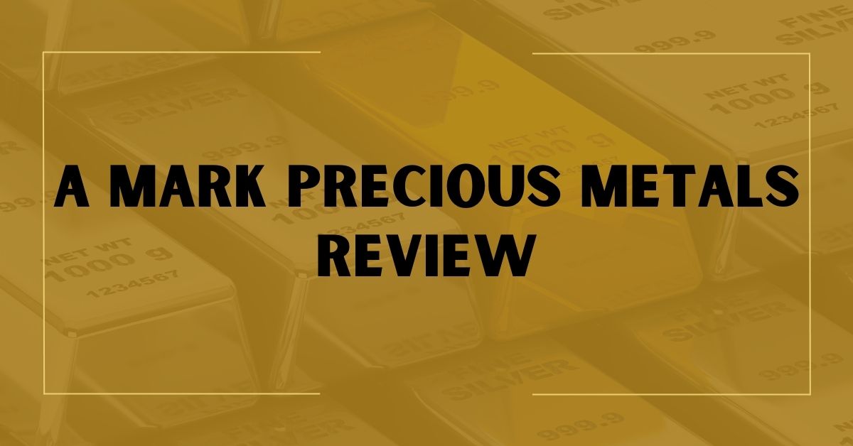A Mark Precious Metals Review For 2025 - Oh Boy...