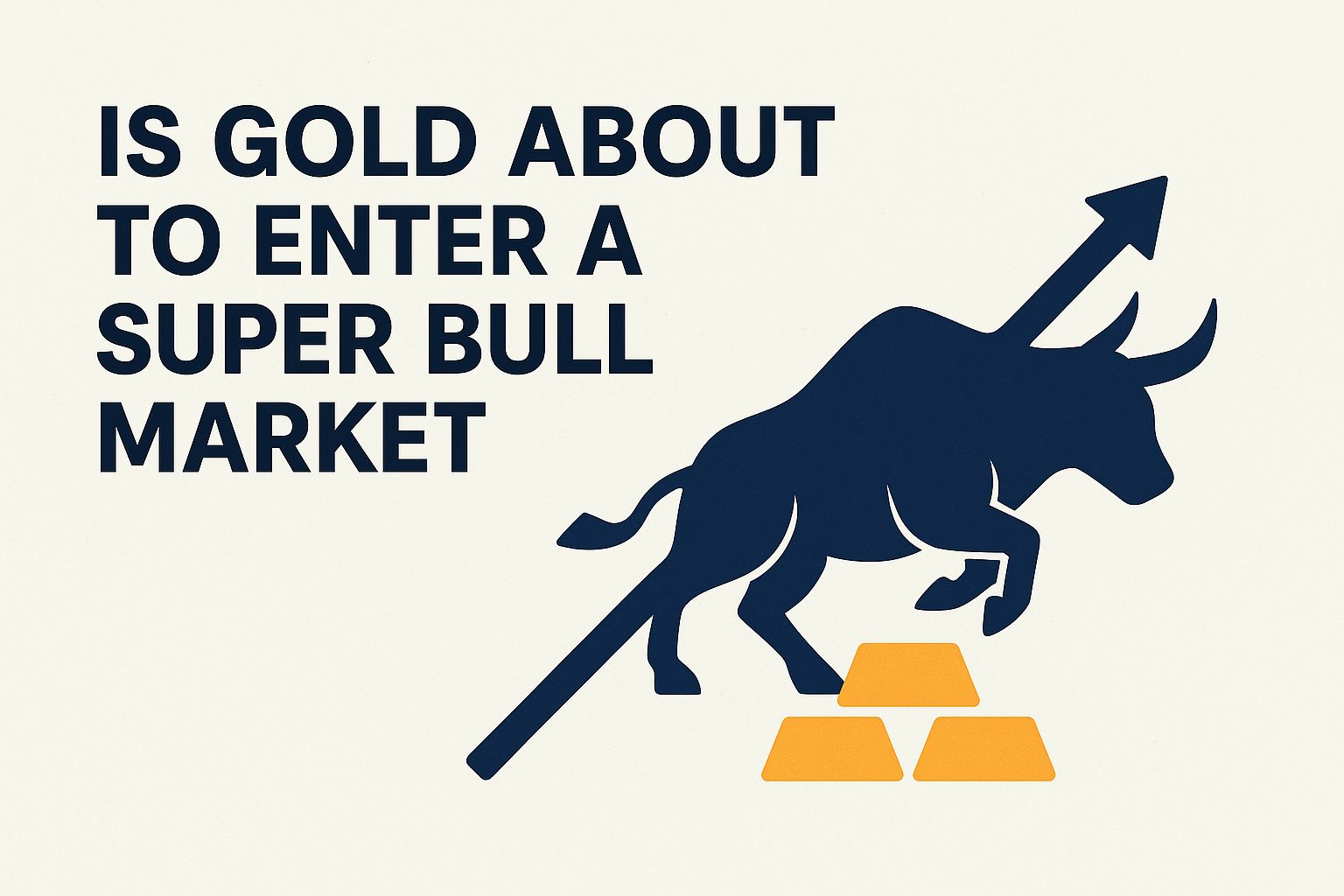 Is Gold About to Enter a Super Bull Market - Gold Investment Authority