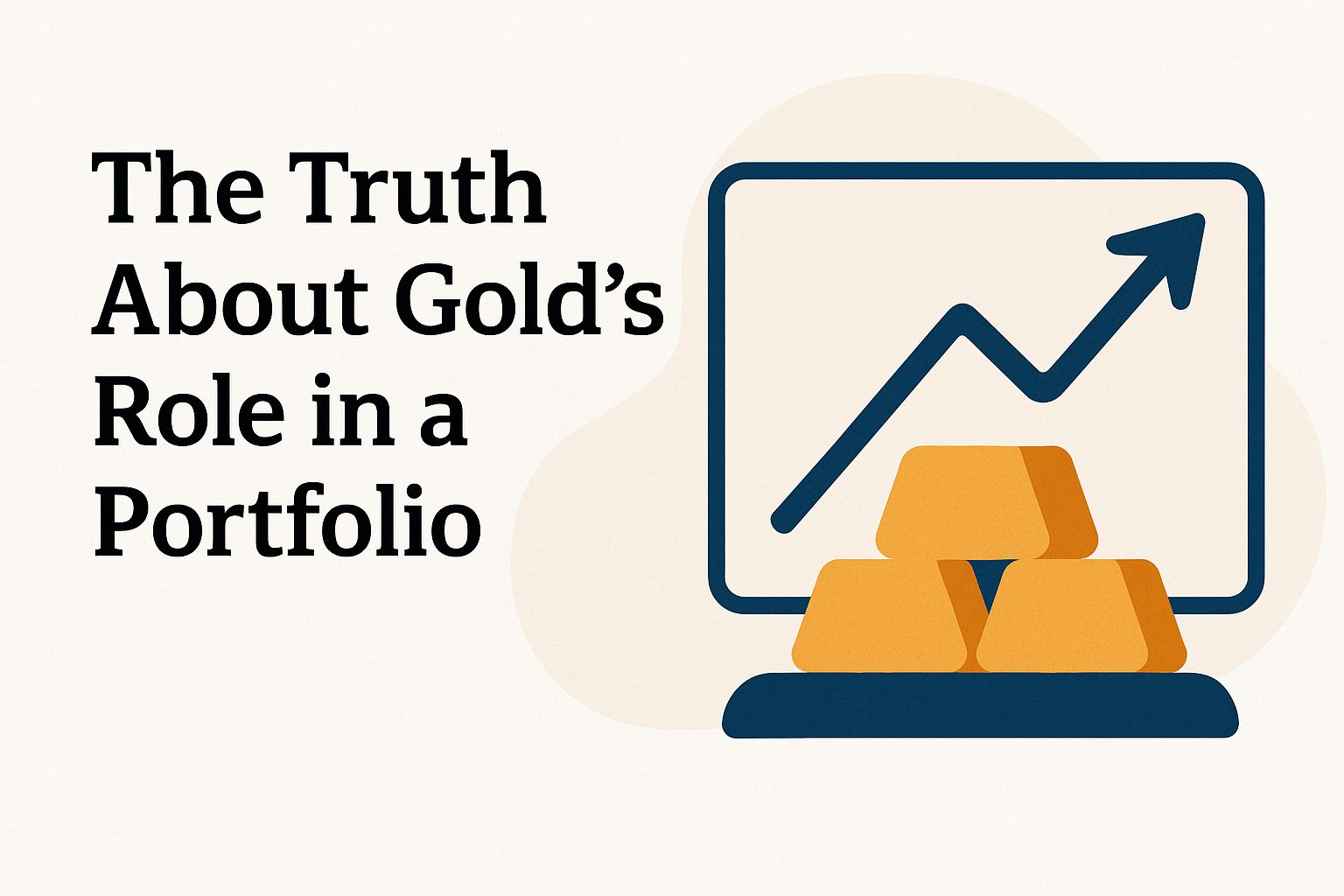 The Truth About Gold’s Role in a Portfolio - Gold Investment Authority